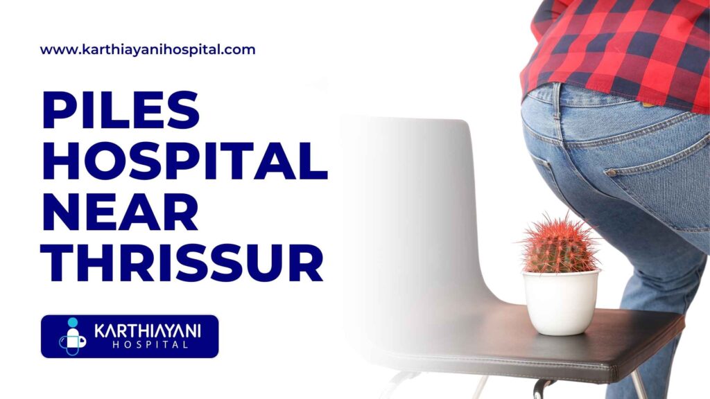 Piles Hospital Near Thrissur - Karthiayani hospital