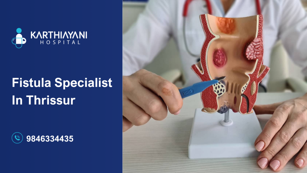 fistula specialist in Thrissur, - Karthiayani hospital