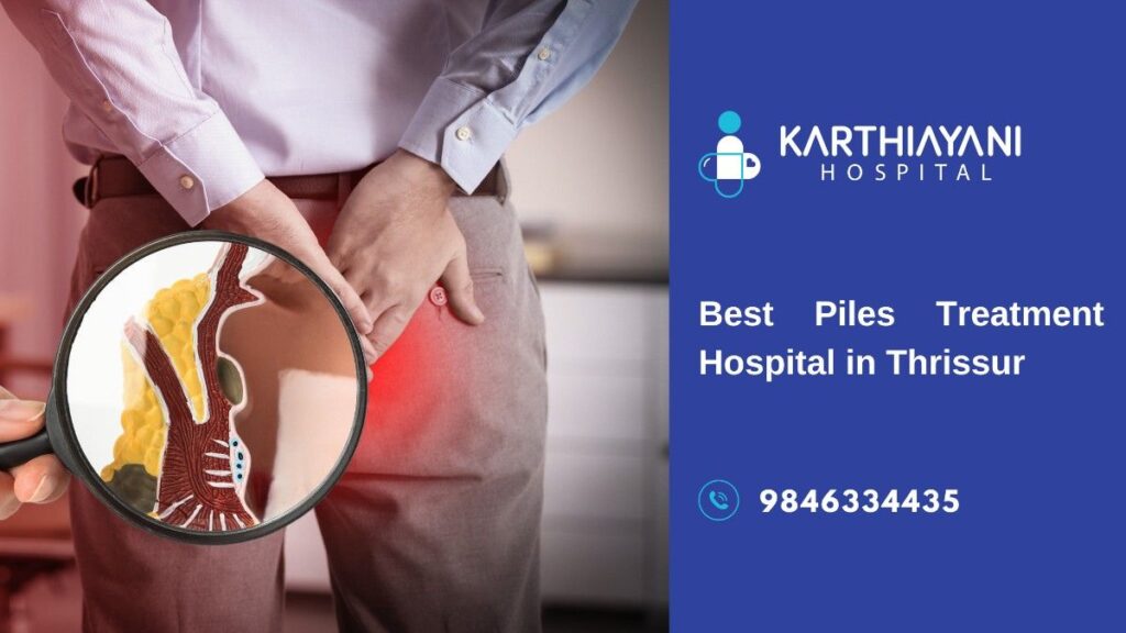 best piles treatment hospital in thrissur - Karthiayani hospital
